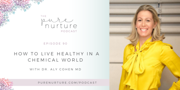 090: How to Live Healthy in a Chemical World with Aly Cohen MD | Pure ...