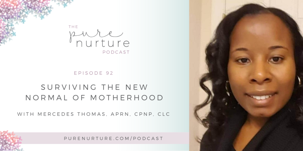 092: Surviving the New Normal of Motherhood with Mercedes Thomas, APRN ...