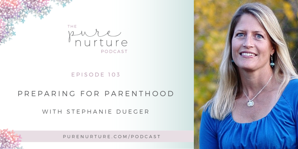 103: Preparing for Parenthood with Dr. Stephanie Dueger | Pure Nurture