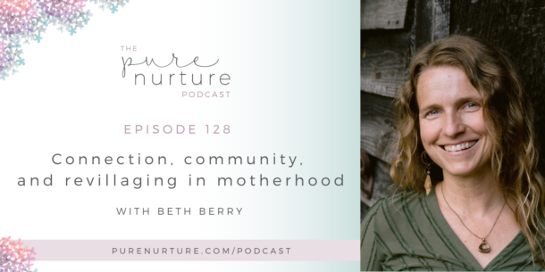 128: Connection, Community, and Re-Villaging in Motherhood with Beth ...